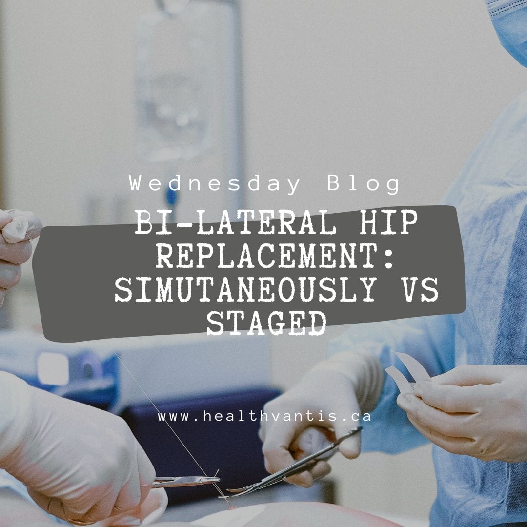Bi-lateral Hip Replacement Simultaneously vs Staged · Health Vantis