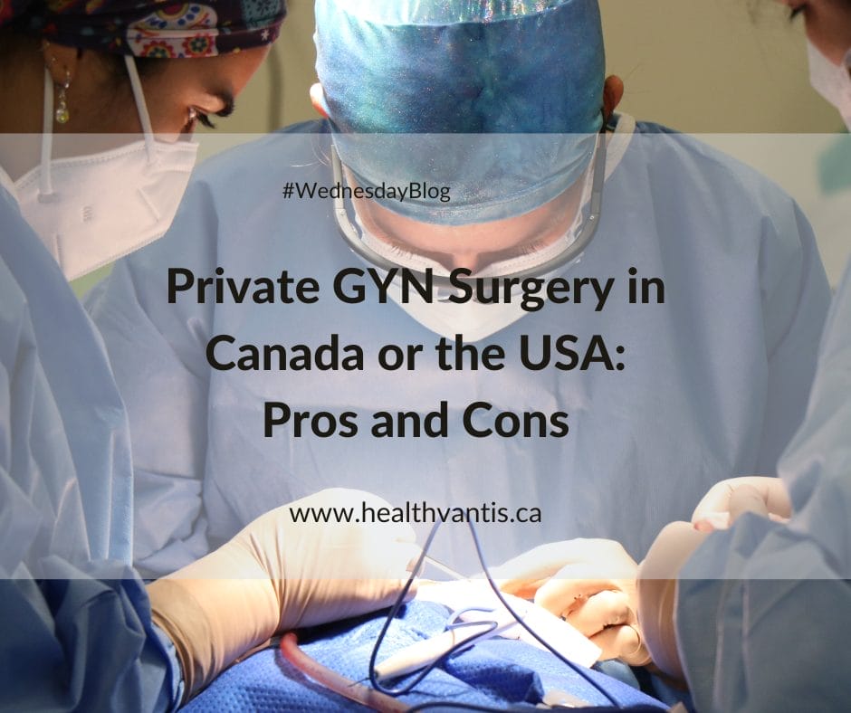 Pros and Cons of Private GYN surgery in Canada and the US · Health Vantis